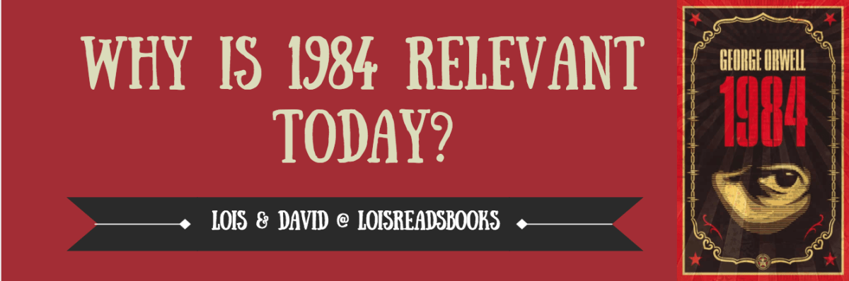 Why is 1984 Relevant Today? – Part One – Loisreadsbooks