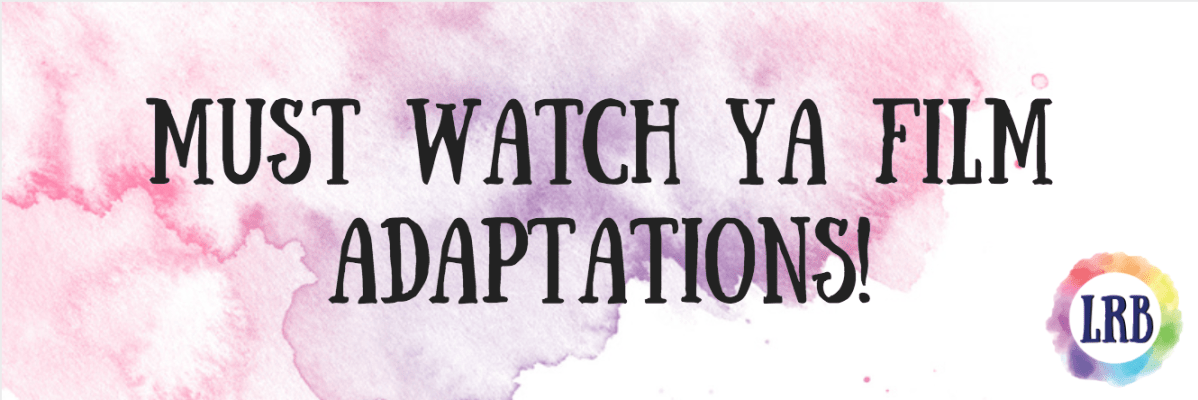 Must Watch YA Film Adaptations! – Loisreadsbooks